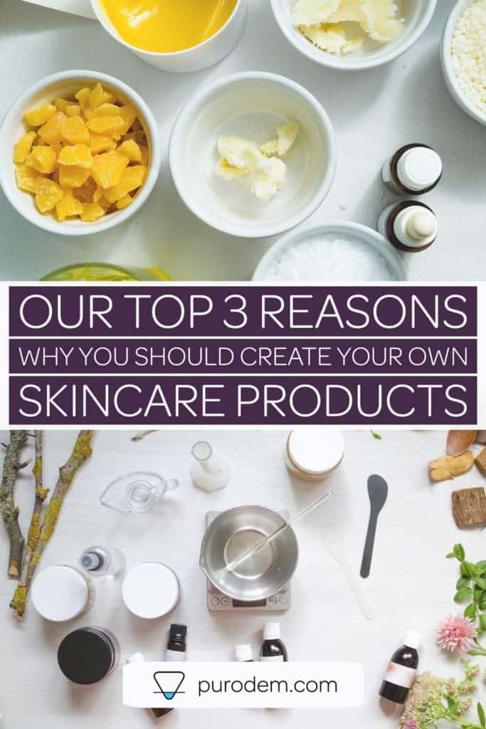 3 Reasons Why You Should Make Your Own Skincare | Purodem
